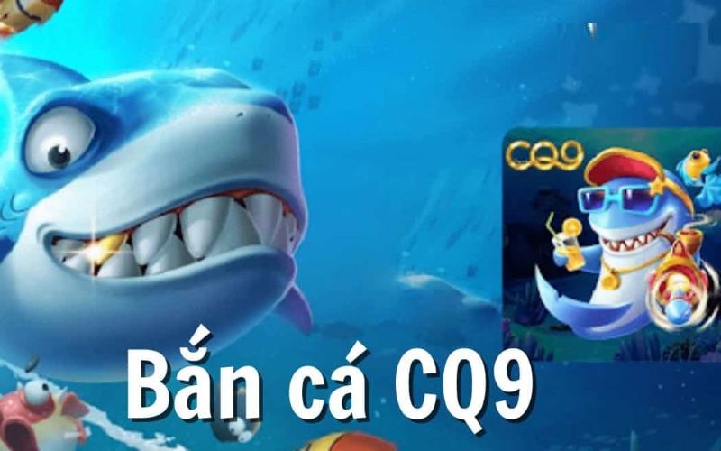 Đánh giá chi tiết sảnh CQ9 fishing: Trải nghiệm đỉnh cao giải trí